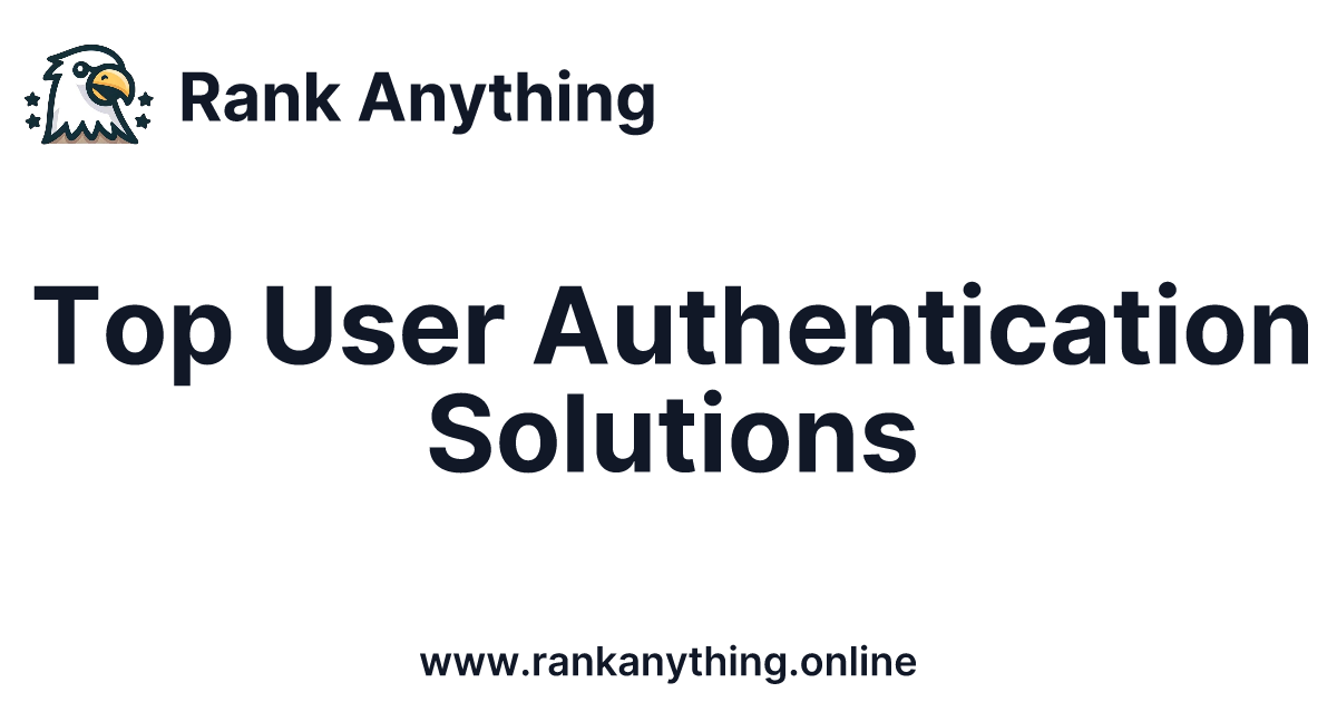 Top User Authentication Solutions | Rank Anything